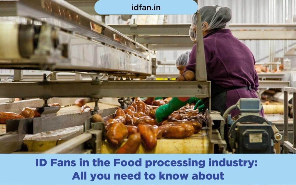 ID Fans in the Food processing industry: All you need to know about