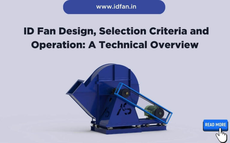 ID Fan Design, Selection Criteria and Operation: A Technical Overview