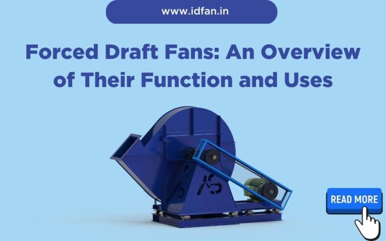 Forced Draft Fans: An Overview of Their Function and Uses
